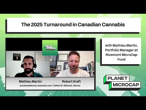 The 2025 Turnaround in Canadian Cannabis with Mathieu Martin, Rivemont MicroCap Fund