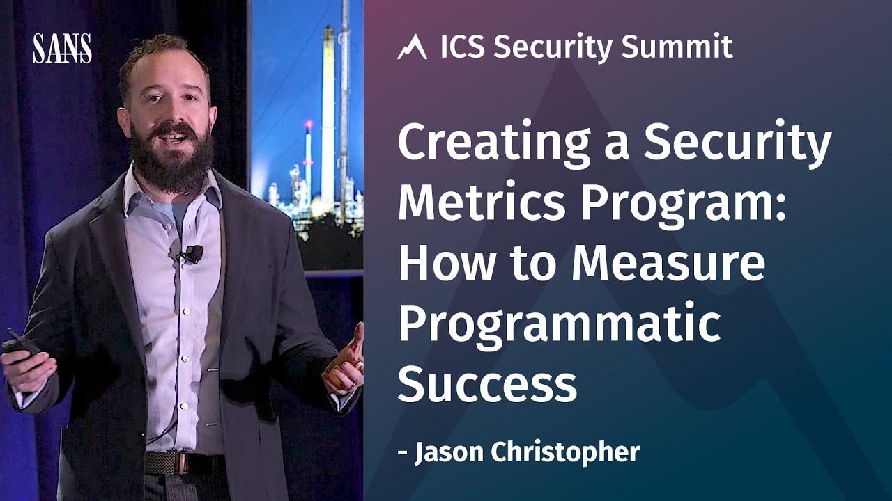 Creating a Security Metrics Program: How to Measure Success - SANS ICS Security Summit 2019