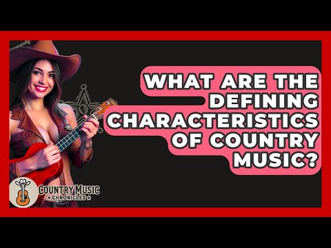 What Are The Defining Characteristics Of Country Music? - Country Music Chronicles
