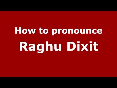 How to pronounce Raghu Dixit (Kannada/Bangalore, India) - PronounceNames.com