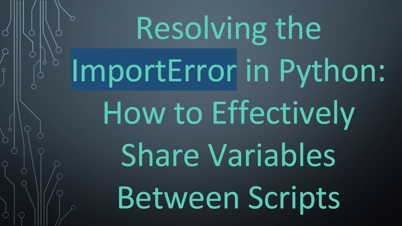 Resolving the ImportError in Python: How to Effectively Share Variables Between Scripts