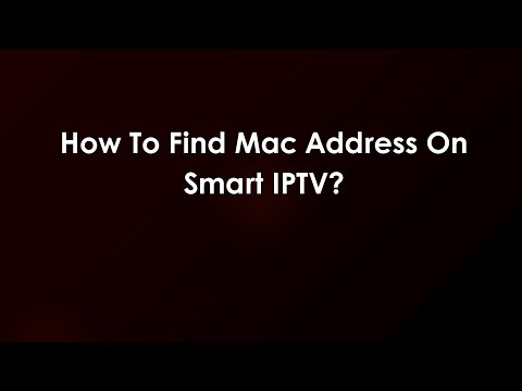 How To Find Mac Address On Smart IPTV?