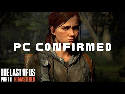 The Last of Us Part 2 Is Finally Coming to PC