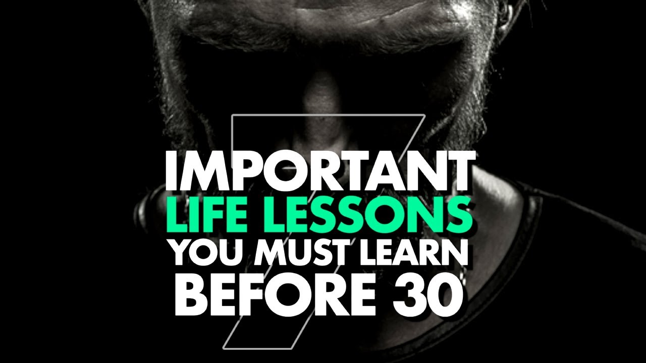 7 Life Lessons You Must Learn Before 30