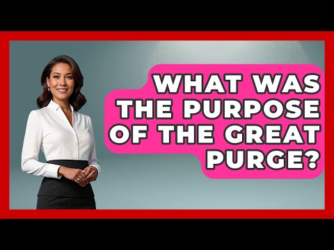 What Was The Purpose Of The Great Purge? - History of Communism