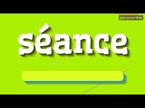 SÉANCE - HOW TO PRONOUNCE IT!?