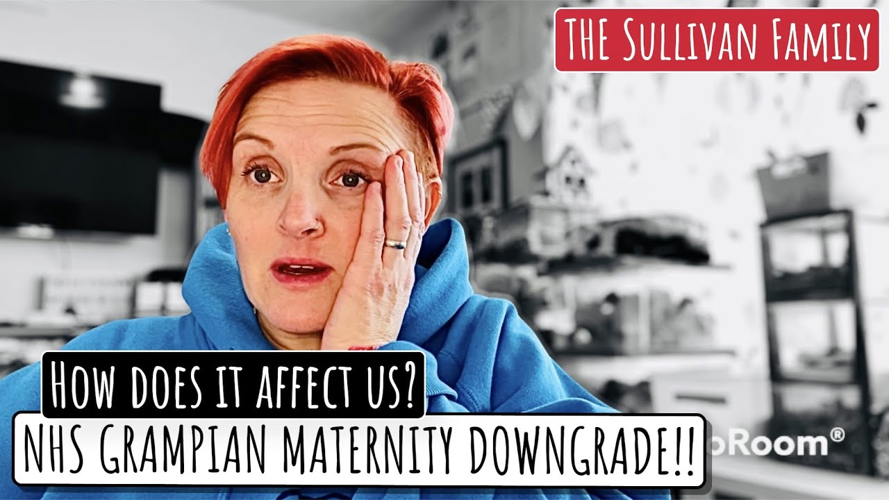NHS GRAMPIAN MATERNITY DOWNGRADE | HOW DOES IT AFFECT US?
