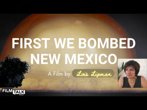 First We Bombed New Mexico with director Lois Lipman