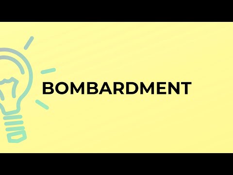 What is the meaning of the word BOMBARDMENT?