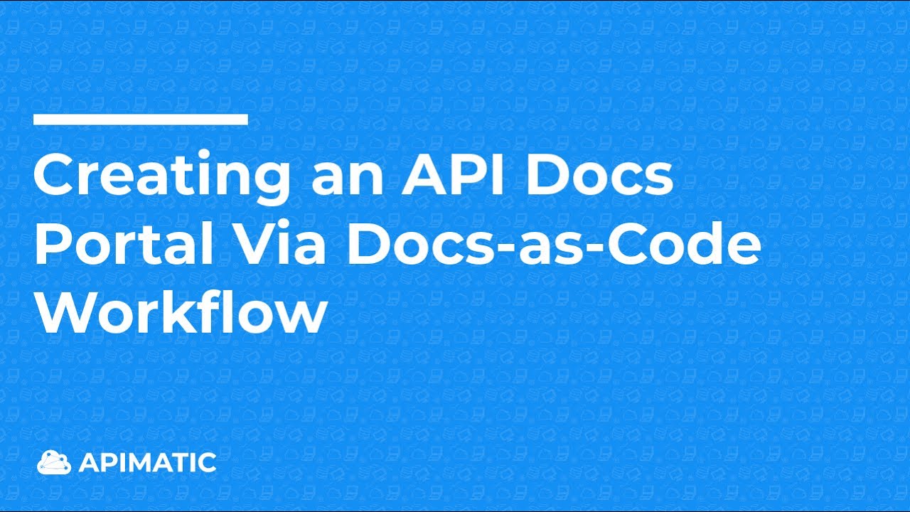 Creating an API Developer Portal via Docs as Code Workflow