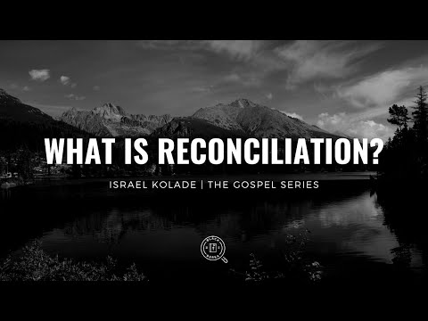 The Gospel Series - What is Reconciliation?