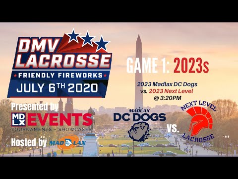 DMVLAX Friendly Fireworks 2023 Game: Madlax DC Dogs vs Next Level