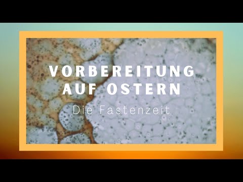 Vorbereitung auf Ostern: Die Fastenzeit