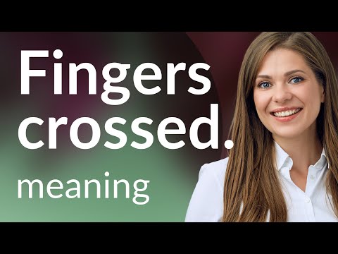 Fingers Crossed: Unveiling the Meaning Behind the Phrase