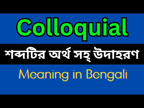 Colloquial Meaning In Bengali /Colloquial mane ki