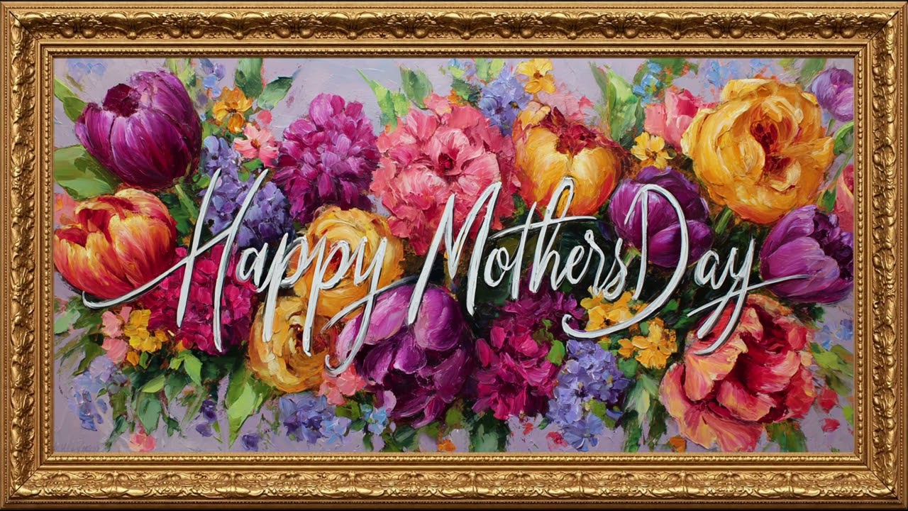 A Beautiful Mother’s Day Message For All Amazing Mum's | Mothers Day | Framed Art TV Screensaver