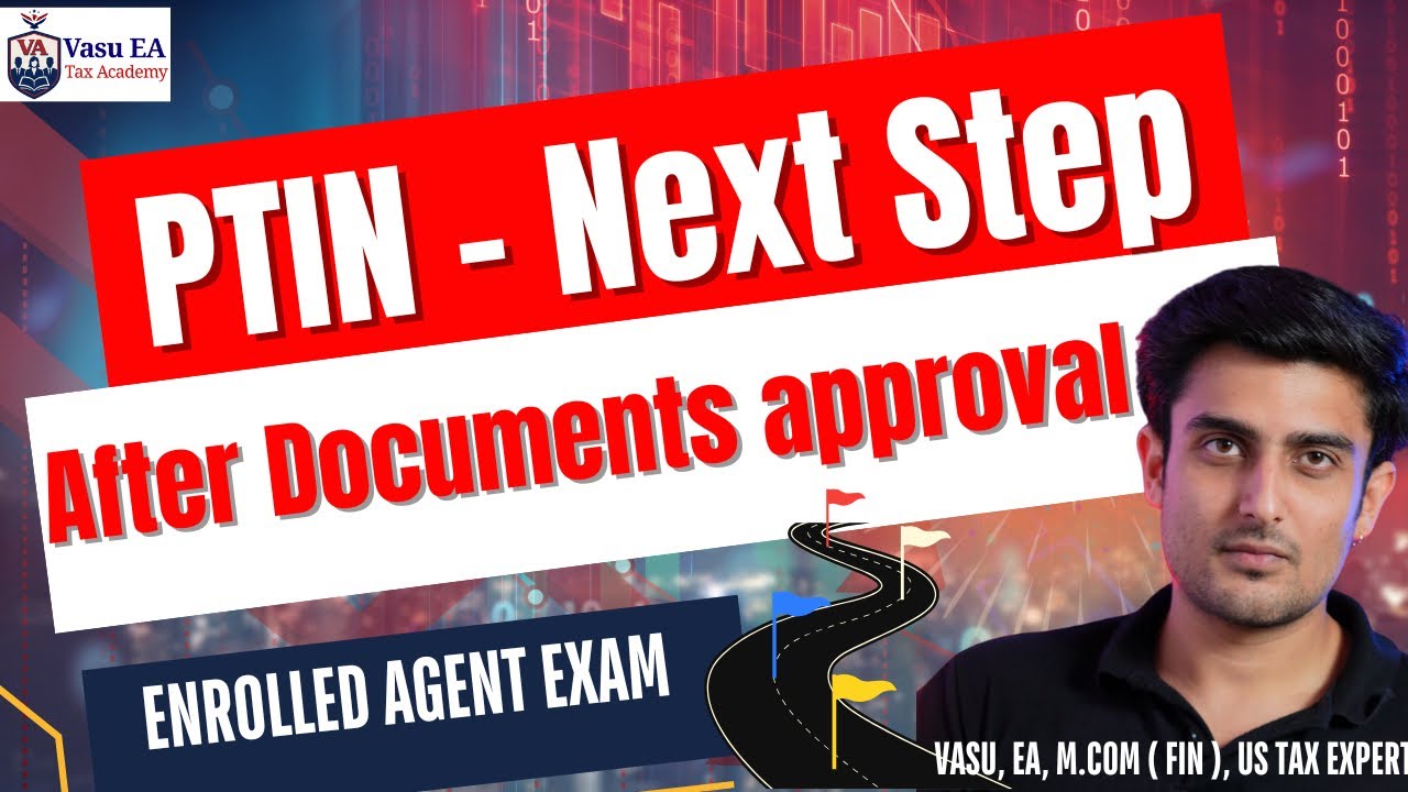 PTIN Application Approved? Next Step to Become Enrolled Agent (EA) | Complete Guide