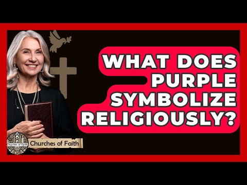 What Does Purple Symbolize Religiously? - Churches Of Faith