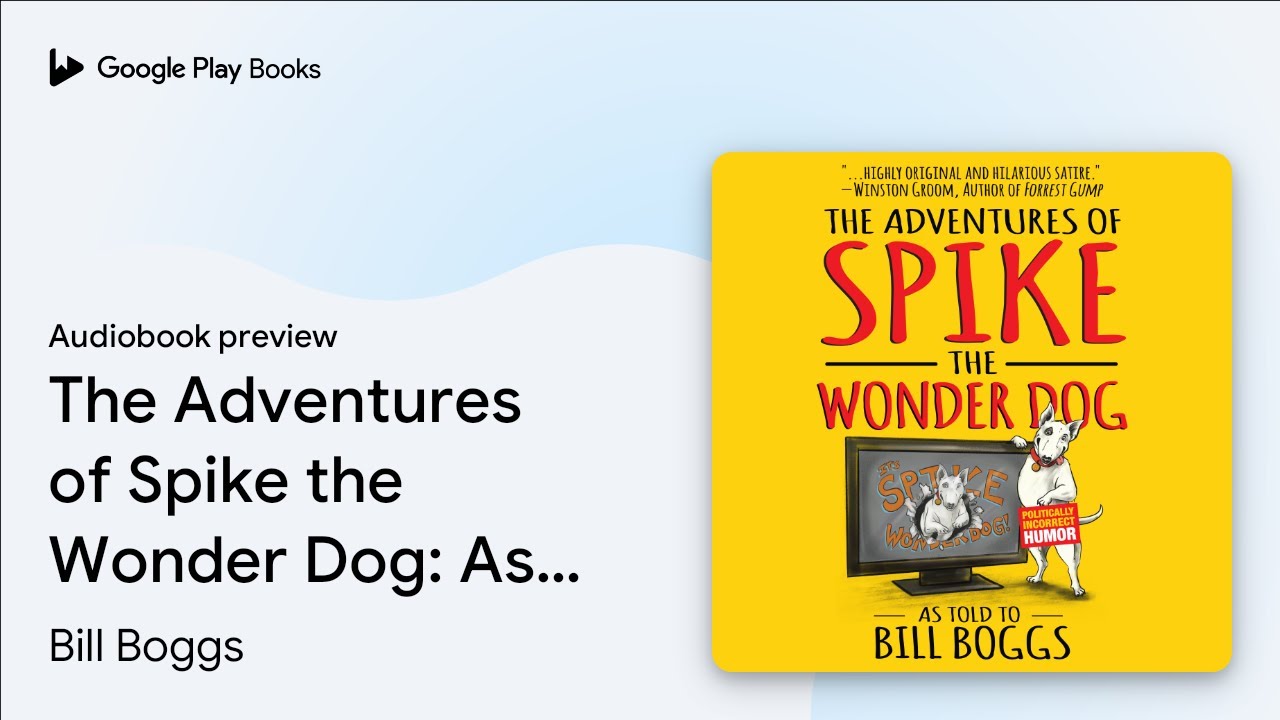 The Adventures of Spike the Wonder Dog: As told… by Bill Boggs · Audiobook preview