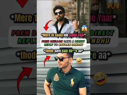 Prem Dhillon Gave A Direct Reply To Navaan Sandhu 😱🤯🔥#shorts #punjabi #premdhillon #navaansandhu #yt