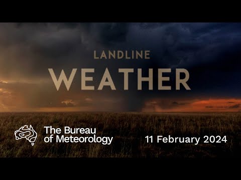 Weekly weather from the Bureau of Meteorology: Sunday 11 February, 2024
