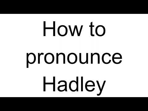 How to Pronounce Hadley (English)