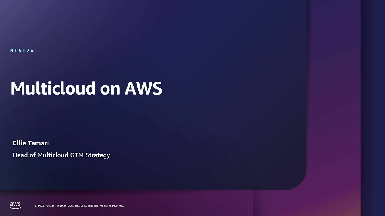 AWS re:Inforce 2025 - Multicloud strategy and best practices (NTA124)