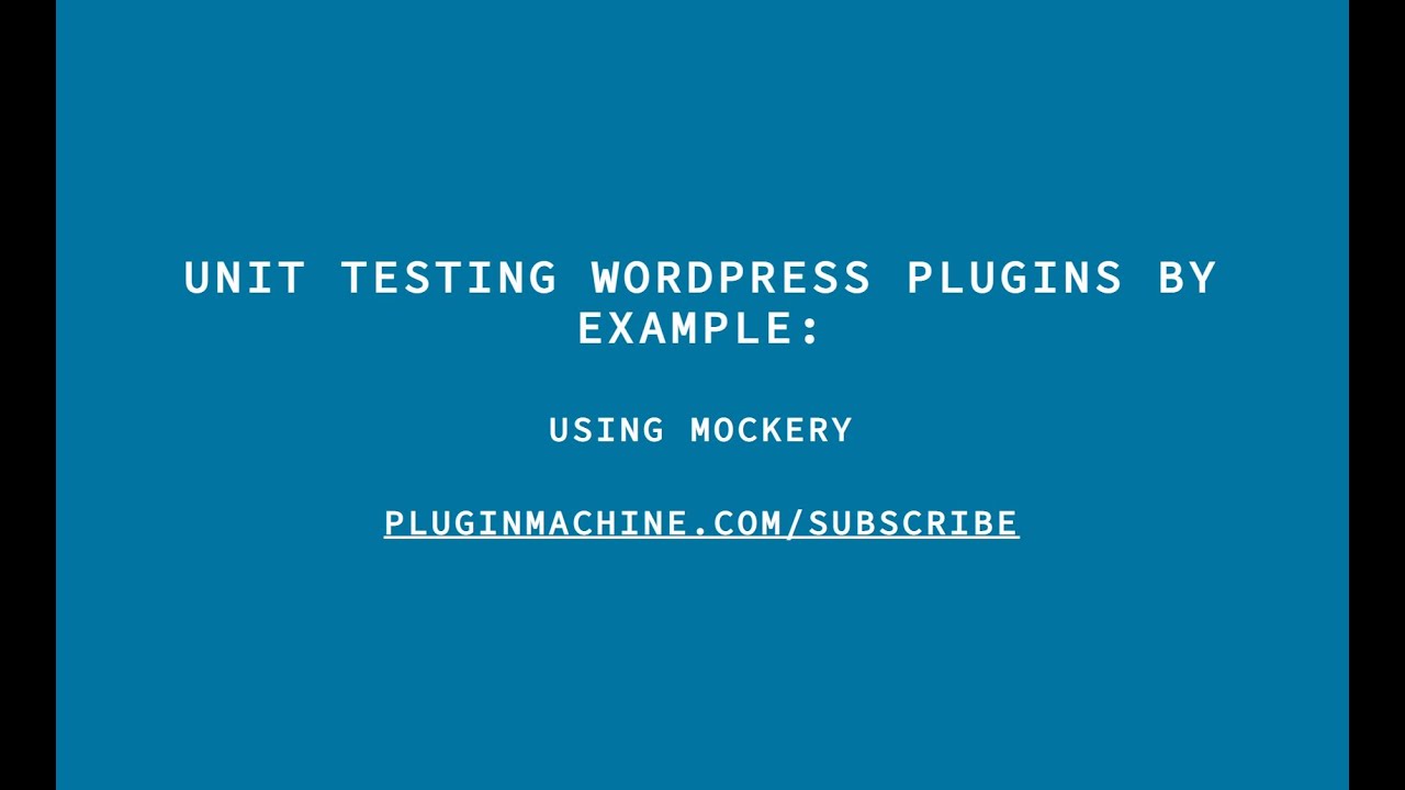 Unit Testing WordPress Plugins By Example: Using Mockery