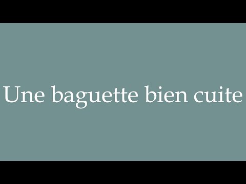 How to Pronounce ''Une baguette bien cuite'' (A well-baked baguette) Correctly in French