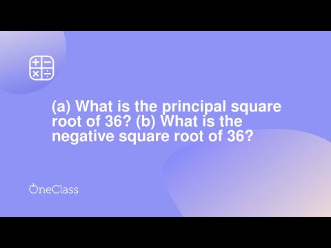 a What is the principal square root of 36? b What is the negative square root of 36?