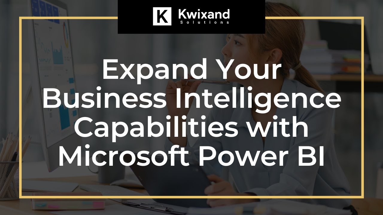 Expand Your Business Intelligence Capabilities with Microsoft Power BI