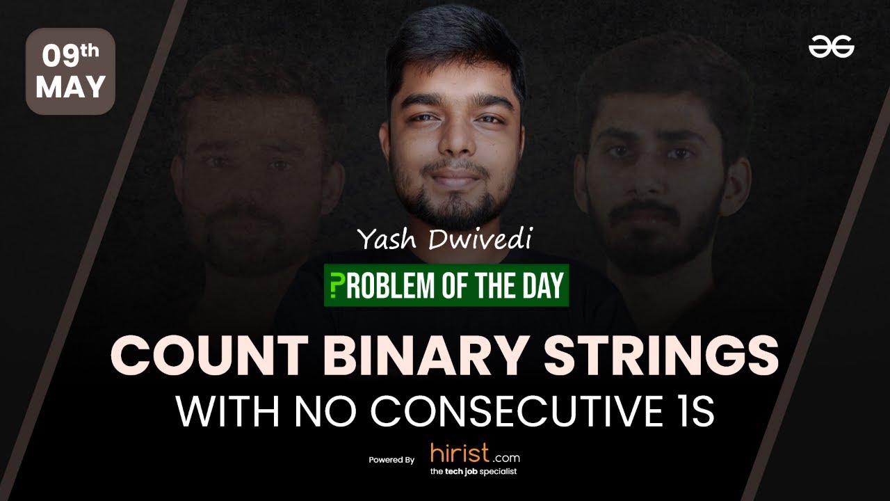Problem of The Day: 09/05/2023 | Count Binary Strings With No Consecutive 1s | Yash Dwivedi