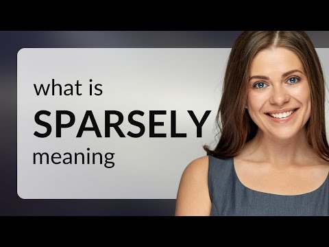 Sparsely | SPARSELY meaning