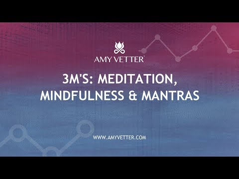 3M's: Meditation, Mindfulness & Mantras