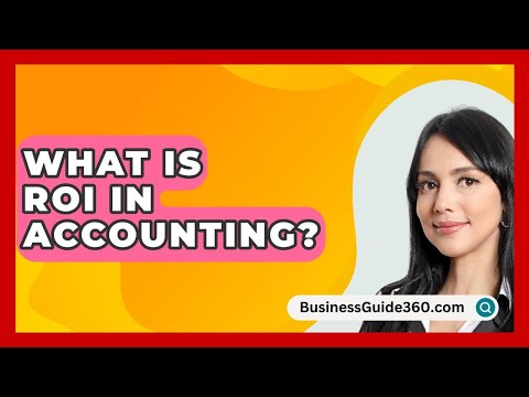 What Is ROI In Accounting? - BusinessGuide360.com