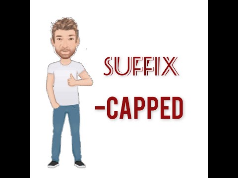 Capped - Suffix (105) -Capped - Origin - English Tutor Nick P