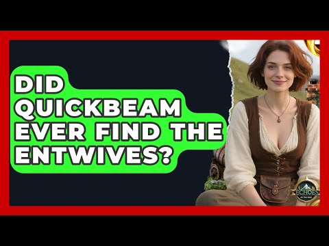 Did Quickbeam Ever Find The Entwives? - Test