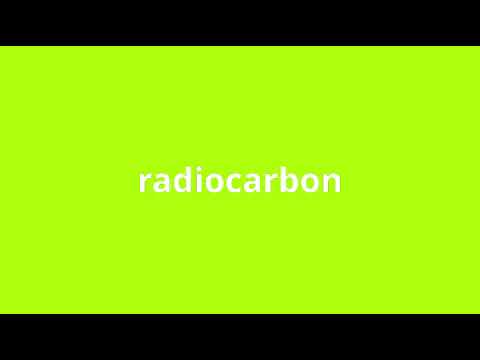 what is the meaning of radiocarbon.