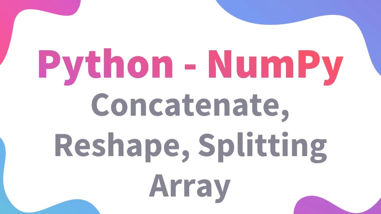 NumPy Class 11 / 12 IP | Split, Reshape & Concatenate Array | CBSE Informatic Practices | Python