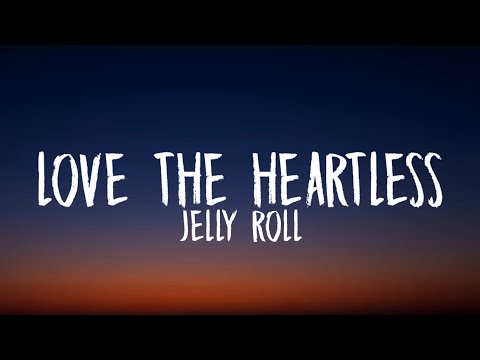 Jelly Roll - Love The Heartless (Lyrics)