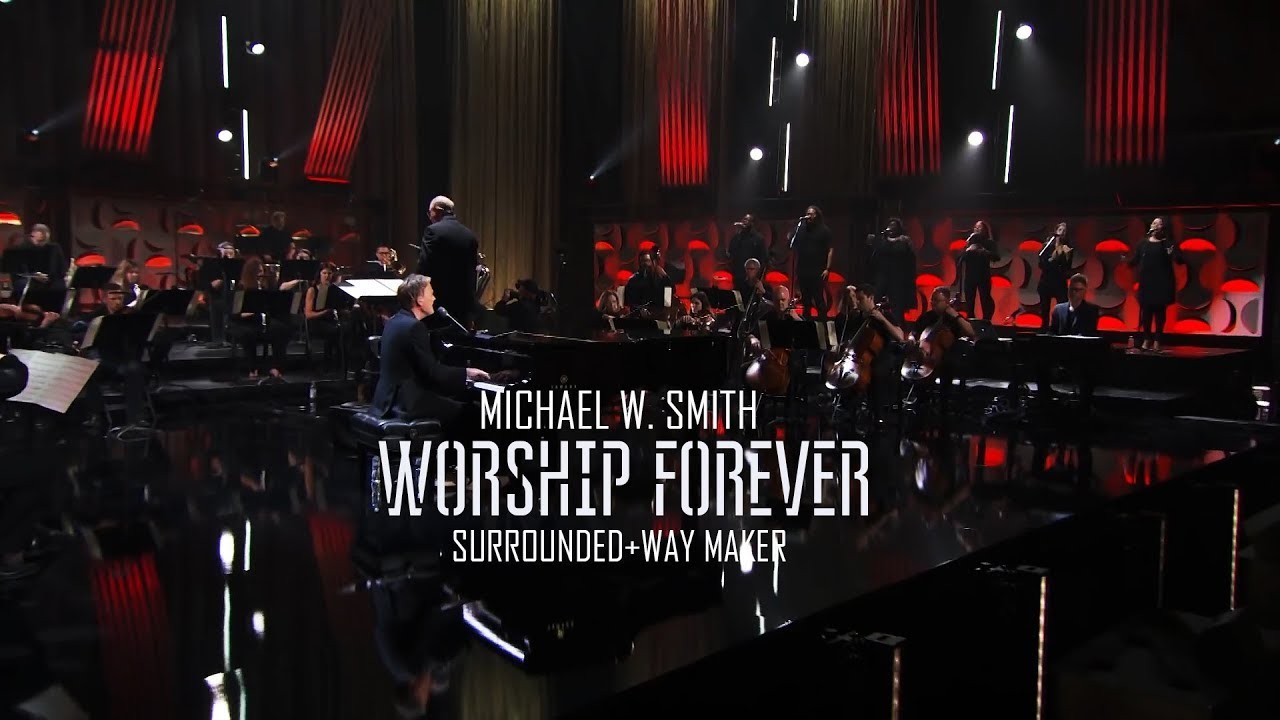 Michael W. Smith - Surrounded +  Way Maker / Worship Forever 2021
