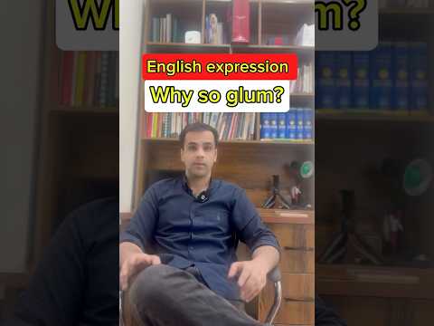 English expression:why so glum?!!