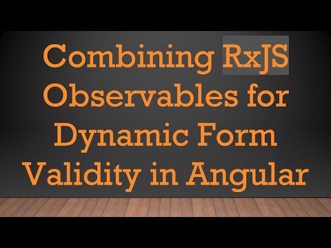 Combining RxJS Observables for Dynamic Form Validity in Angular