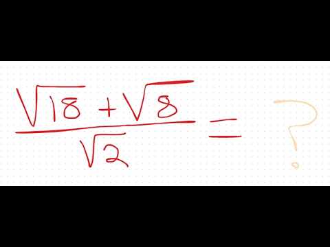 Simplify (√18 + √8)/√2 | With Practice Problems