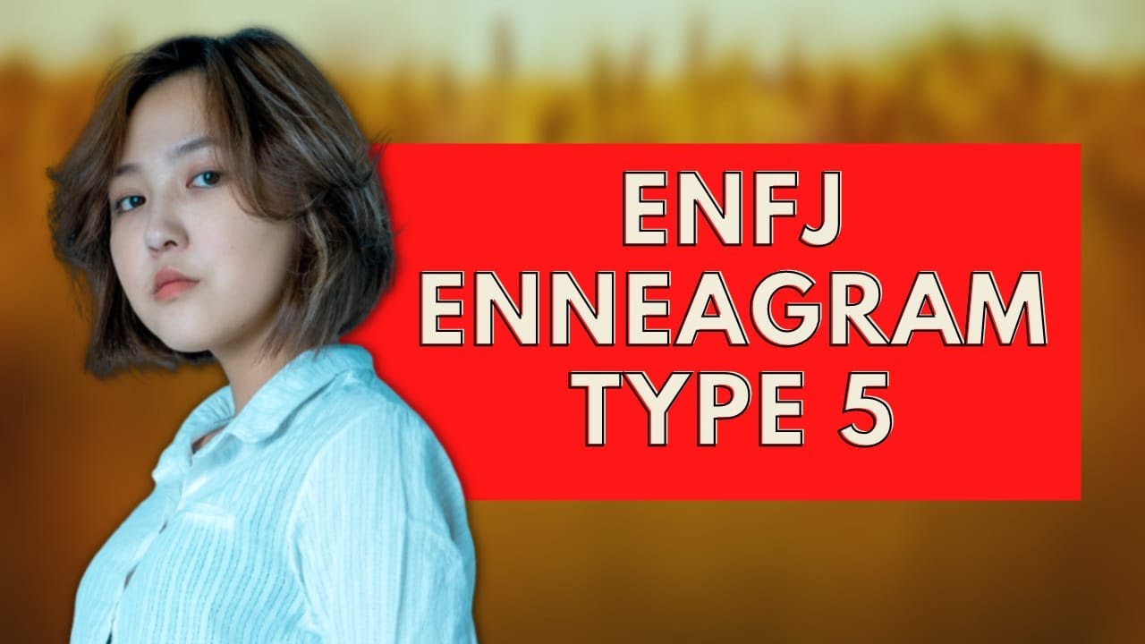 ENFJ Enneagram Type 5|Personality Types