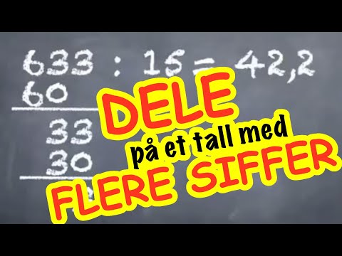 divisjon 3 - flersifret divisor: HVORDAN DELER VI PÅ ET TALL MED FLERE SIFRE?