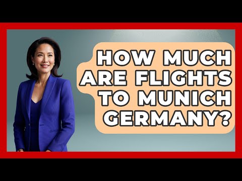 How Much Are Flights To Munich Germany? - Germany Made Simple