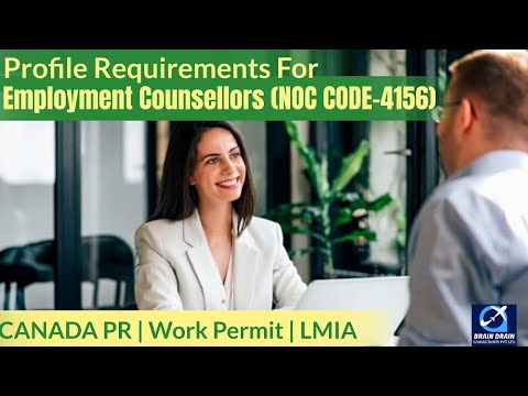 Employment Counsellors - Profile Description for Canada Work permit, LMIA and PR | NOC CODE 4156