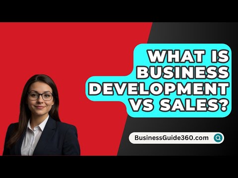 What Is Business Development Vs Sales? - BusinessGuide360.com