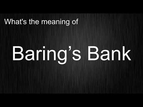 What's the meaning of "Baring’s Bank", How to pronounce Baring’s Bank?